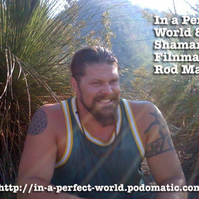 Episode 8 – Shamanic Filmmaker Rod Mann - Rak Razam